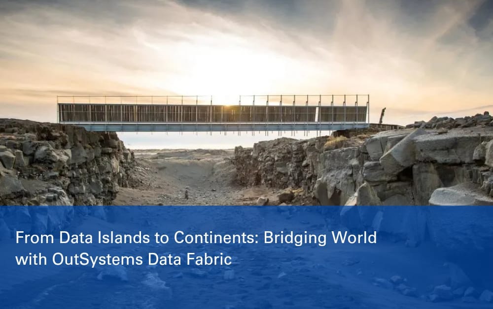 From Data Islands to Continents Bridging Worlds with OutSystems Data ...