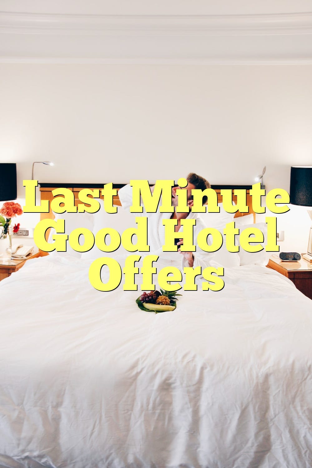 Last Minute Good Hotel Offers | by Myeasyhotel | Medium