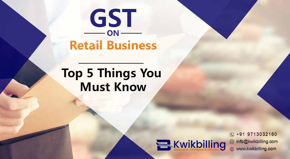 GST on Retail Business: Top 5 Things You Must Know | by KwikBilling ...