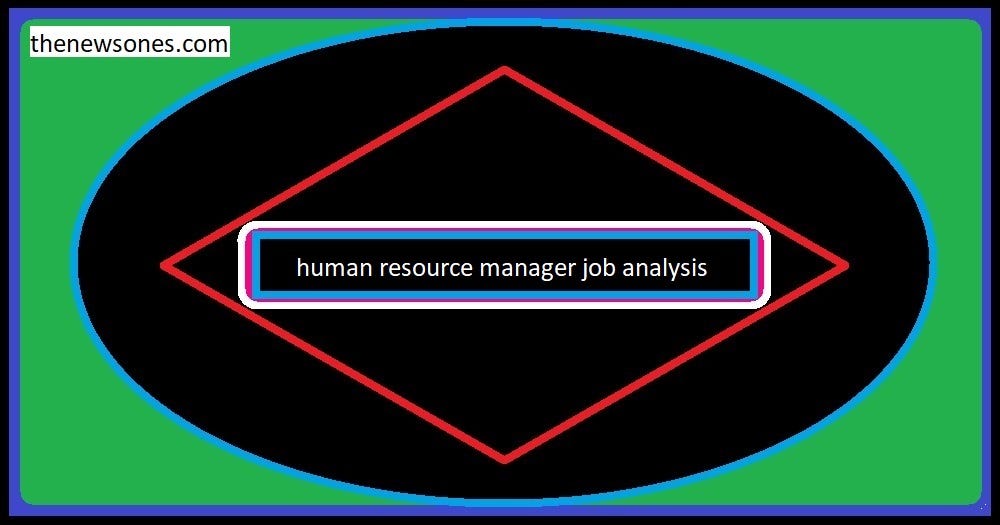 What do you think about Human Resource Manager Job Analysis? - Ahs 70 ...