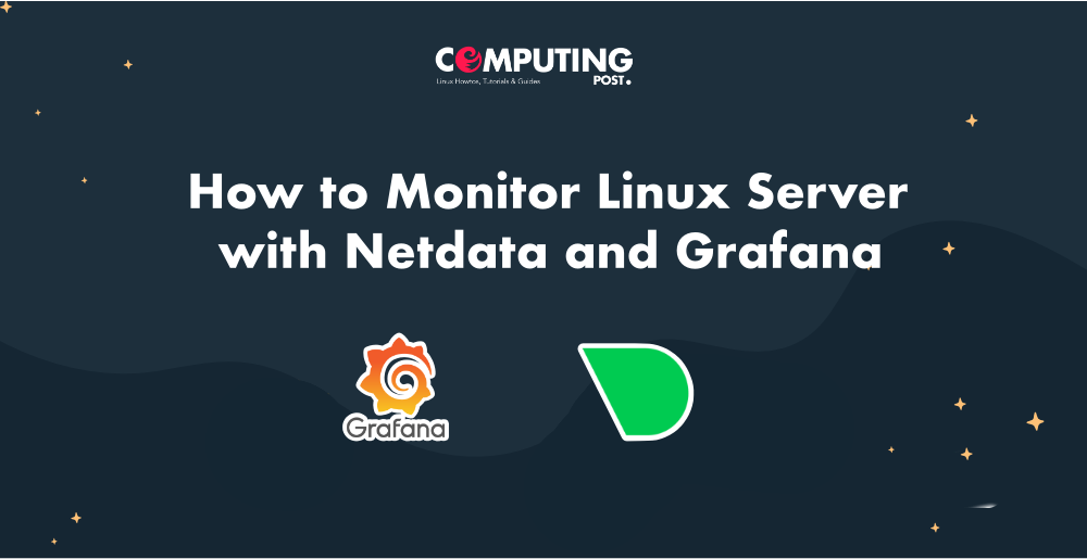 How To Monitor Linux Server With Netdata And Grafana By Computingpost 