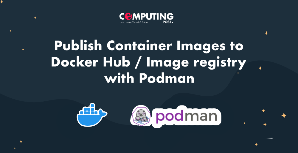 Publish Container Images to Docker Hub / Image registry with Podman ...