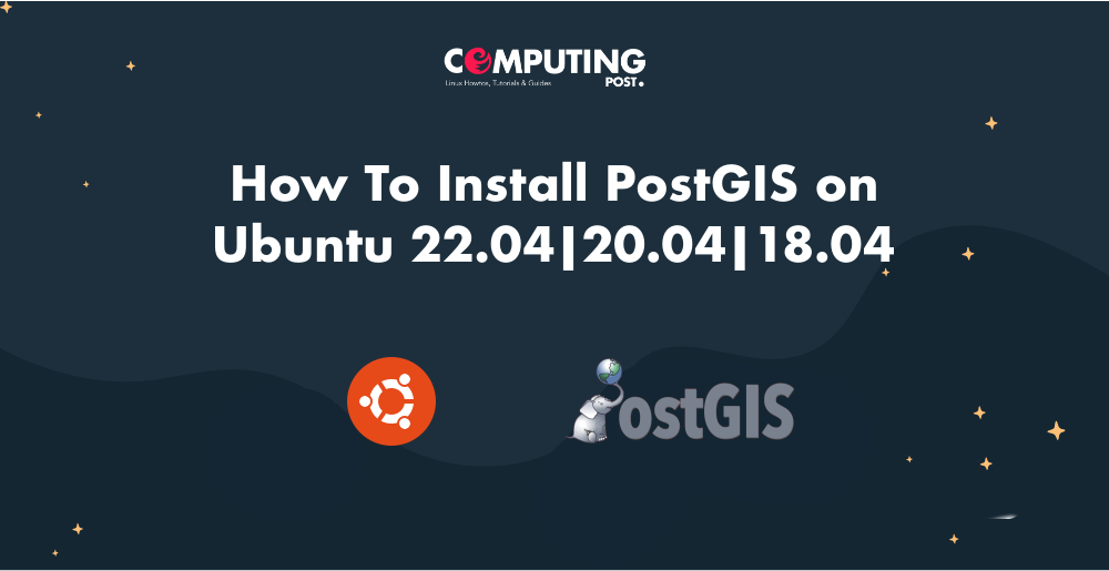 How To Install Postgis On Ubuntu 22 04 20 04 18 04 By Computingpost Medium