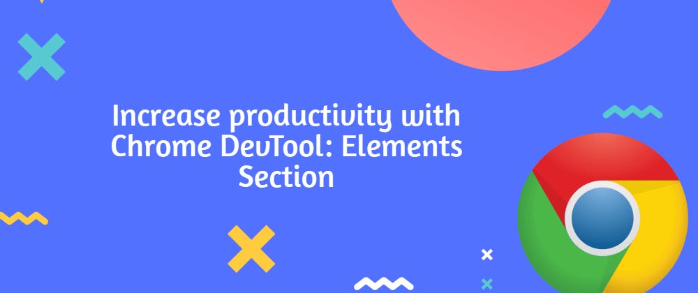 Maximizing Your Web Development Efficiency: A Deep Dive into Chrome DevTools’ Elements Section ...