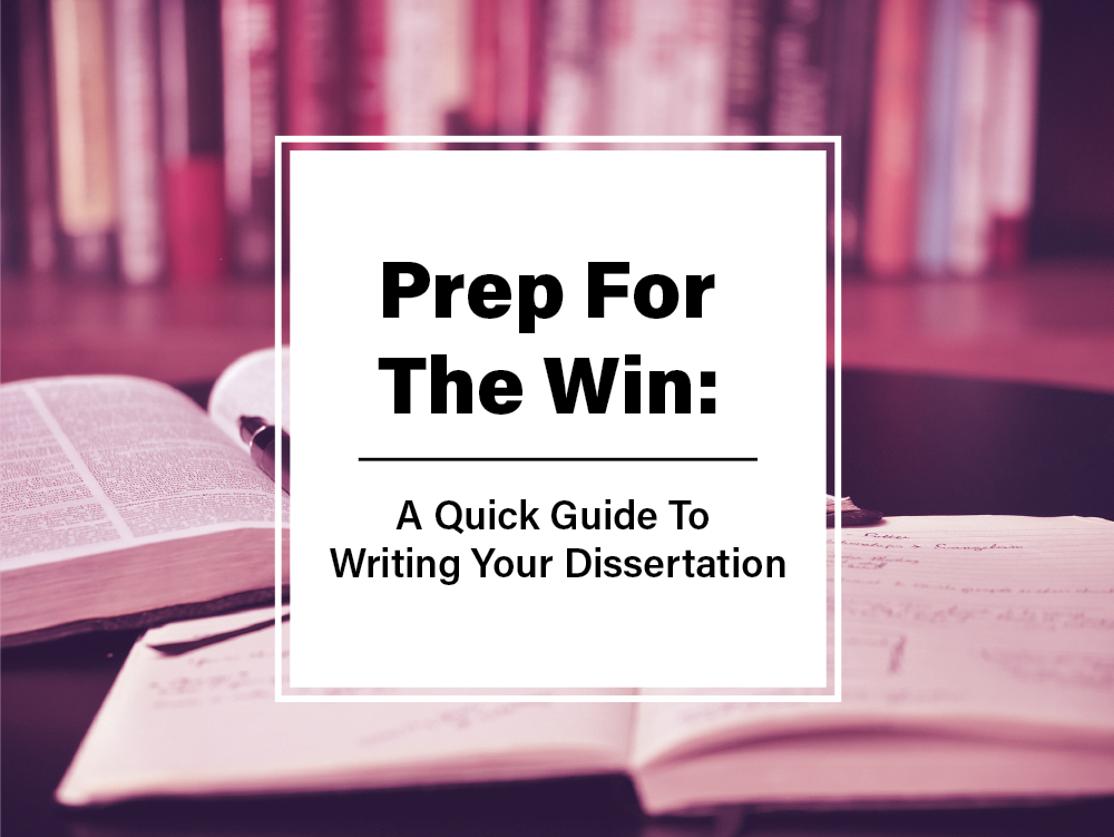 Prep For The Win: A Quick Guide to Writing Your Dissertation | by ...
