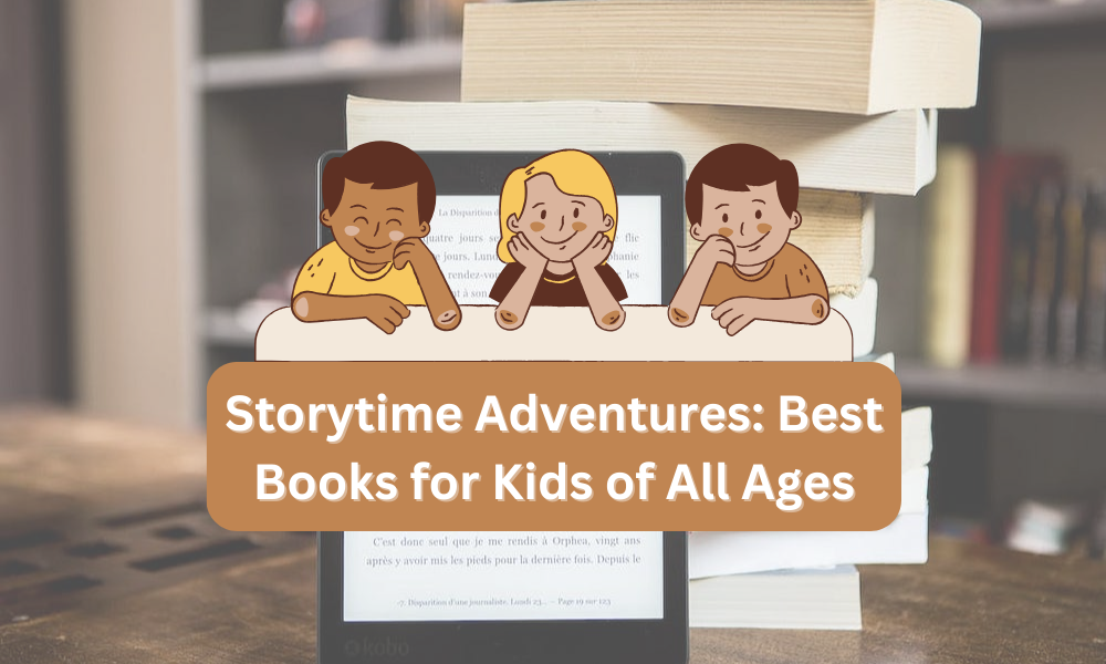 Storytime Adventures: Best Books for Kids of All Ages | by Next Step To ...
