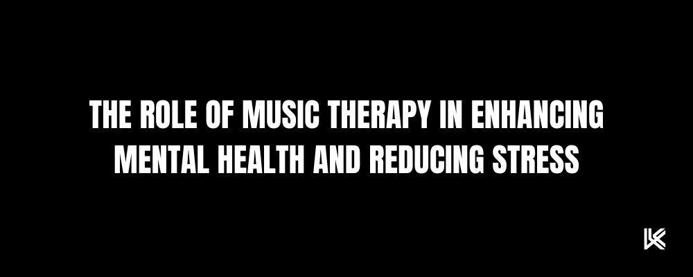 The Role of Music Therapy in Enhancing Mental Health and Reducing ...
