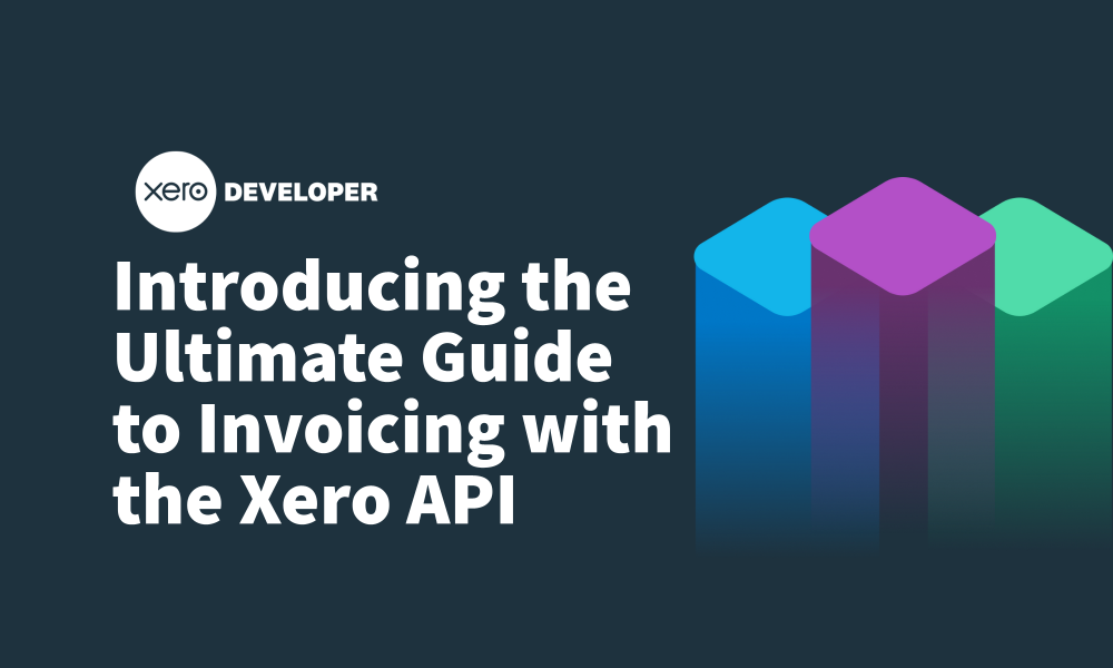 Introducing the Ultimate Guide to Invoicing with the Xero API | by ...