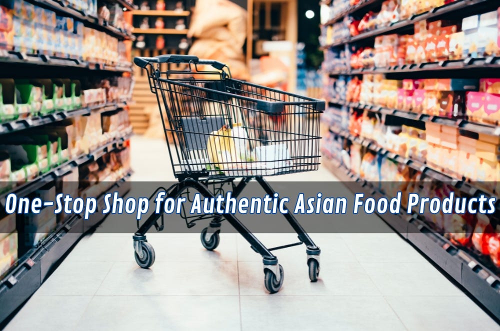 One-Stop Shop for Authentic Asian Food Products | by caesar valles ...