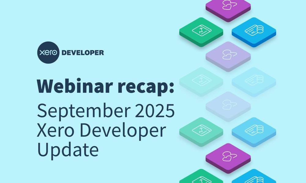 Webinar recap: September 2025 Xero Developer Update | by Grace Benedek ...