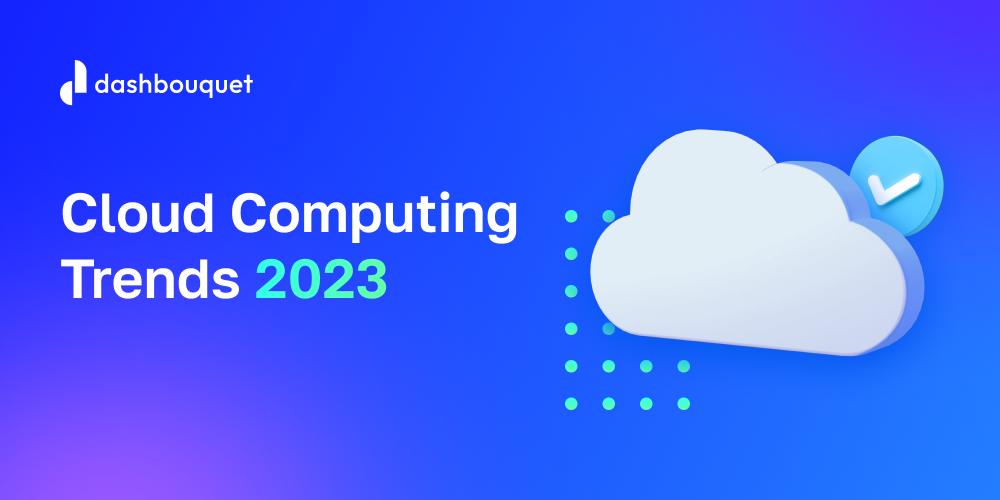 Trends in Cloud Computing for 2023: Embracing the Future of Digital ...