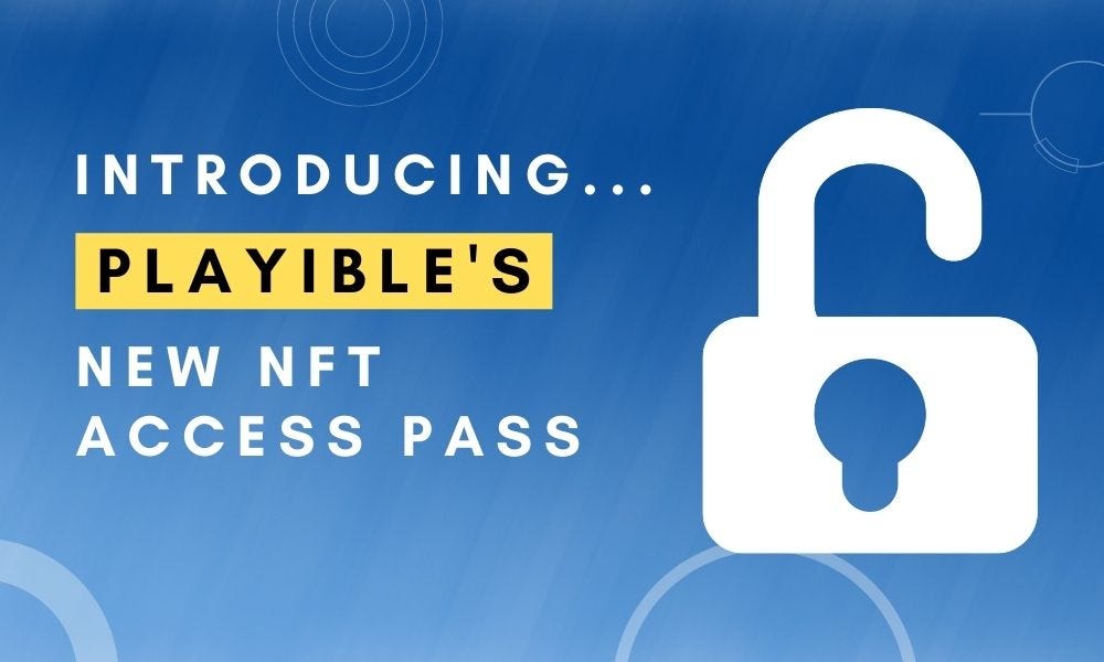 Introducing Playible’s New NFT Access Pass | by Jason Bales | Playible ...