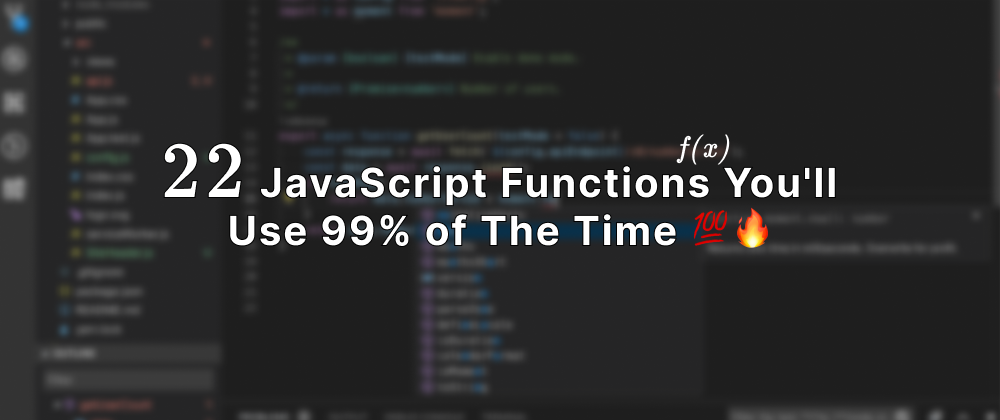 22 JavaScript Functions You’ll Use 99% of The Time 💯🔥 | by Safdar Ali ...