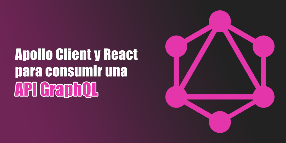 Apollo Client y React para consumir API GraphQL | by Raul Alhena | Medium