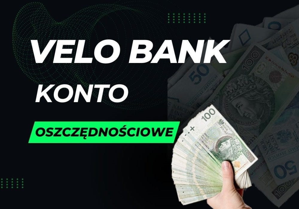 Zacznij oszczędzać z Velo Bank: 7% lub 6,5% za 3 miesiące, aż do 300 ...