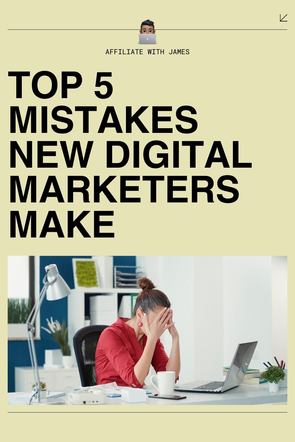 Top 5 Mistakes New Digital Marketers Make | by Affiliate with James | Oct, 2024 | Medium