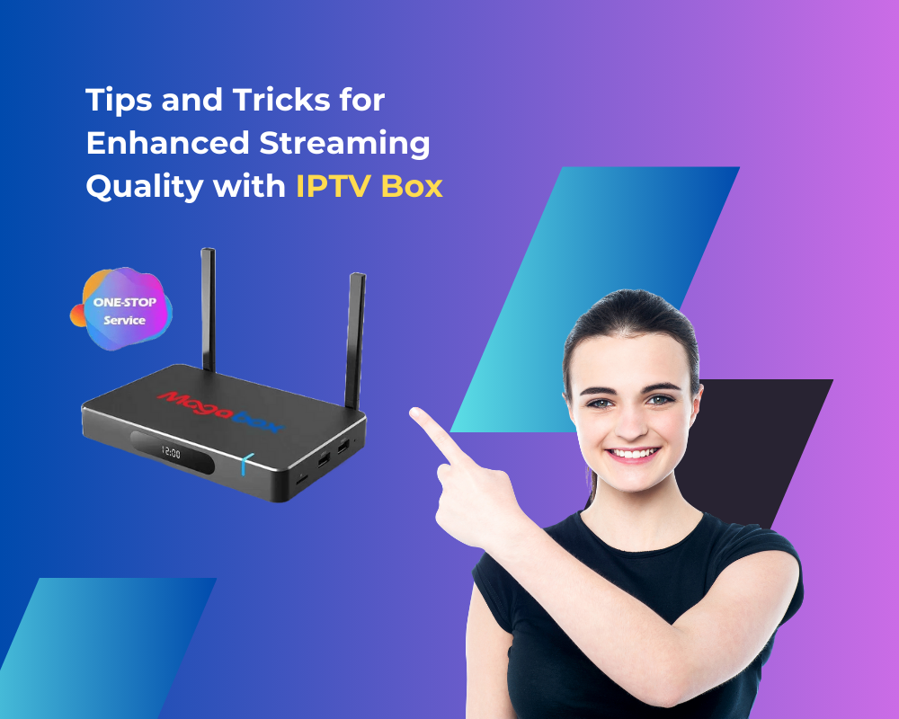 Tips and Tricks for Enhanced Streaming Quality with IPTV Box - George ...