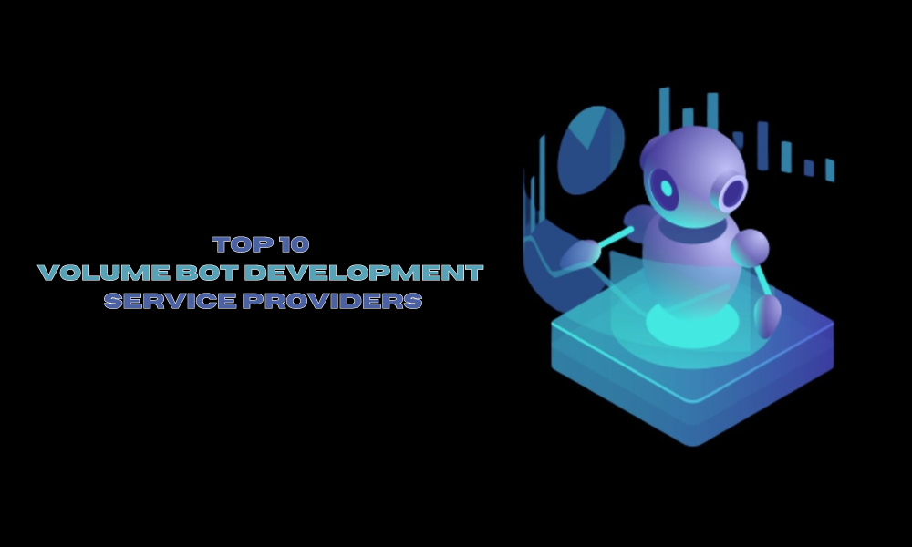 Top 10 Volume Bot Development Service Providers of 2024 | Coinmonks