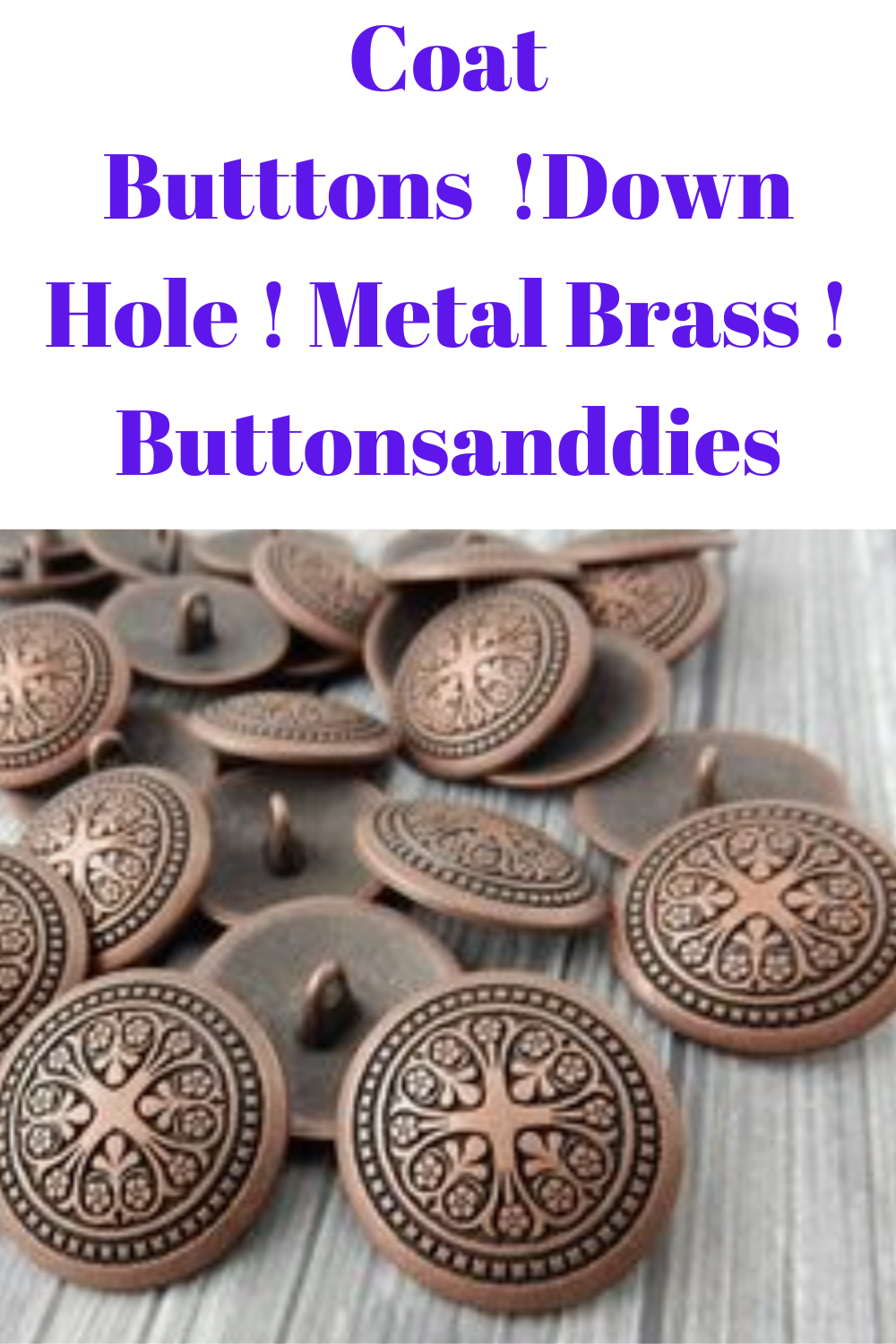 Coat Butttons !Down Hole ! Metal Brass ! Buttonsanddies. | by Dalip ...
