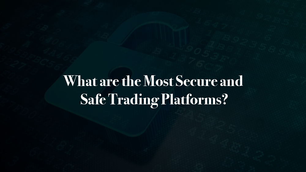 What are the Most Secure and Safe Trading Platforms? | by Edward ...