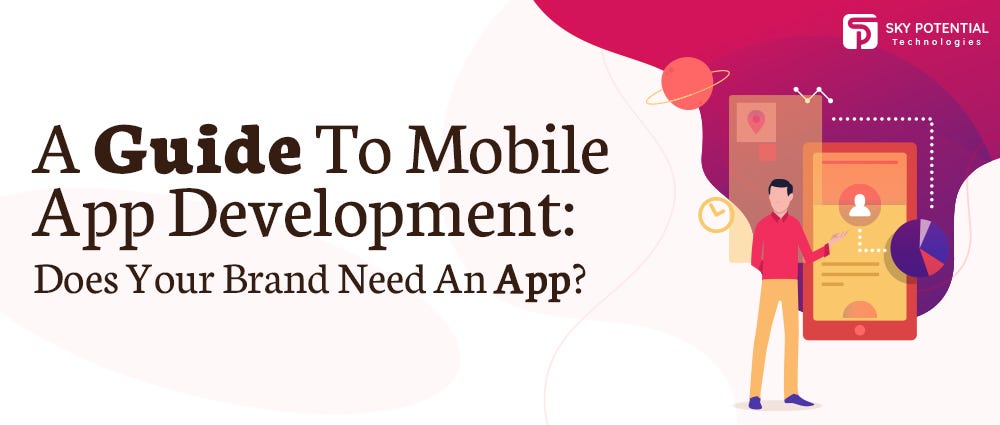 Mobile Application Development Guide: Does Your Brand Need An App? | by ...