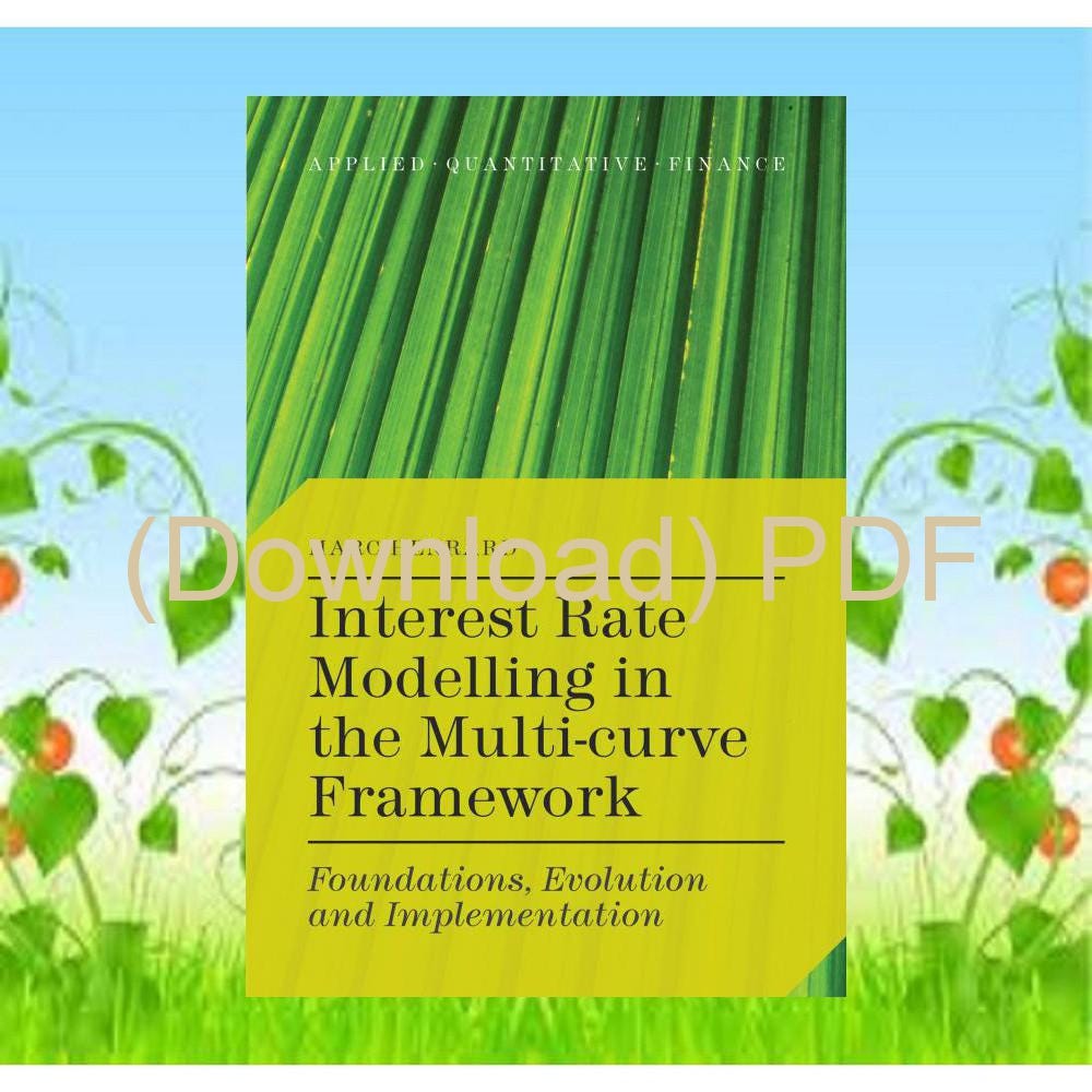 [read] Ebook Pdf Interest Rate Modelling In The Multi Curve Framework