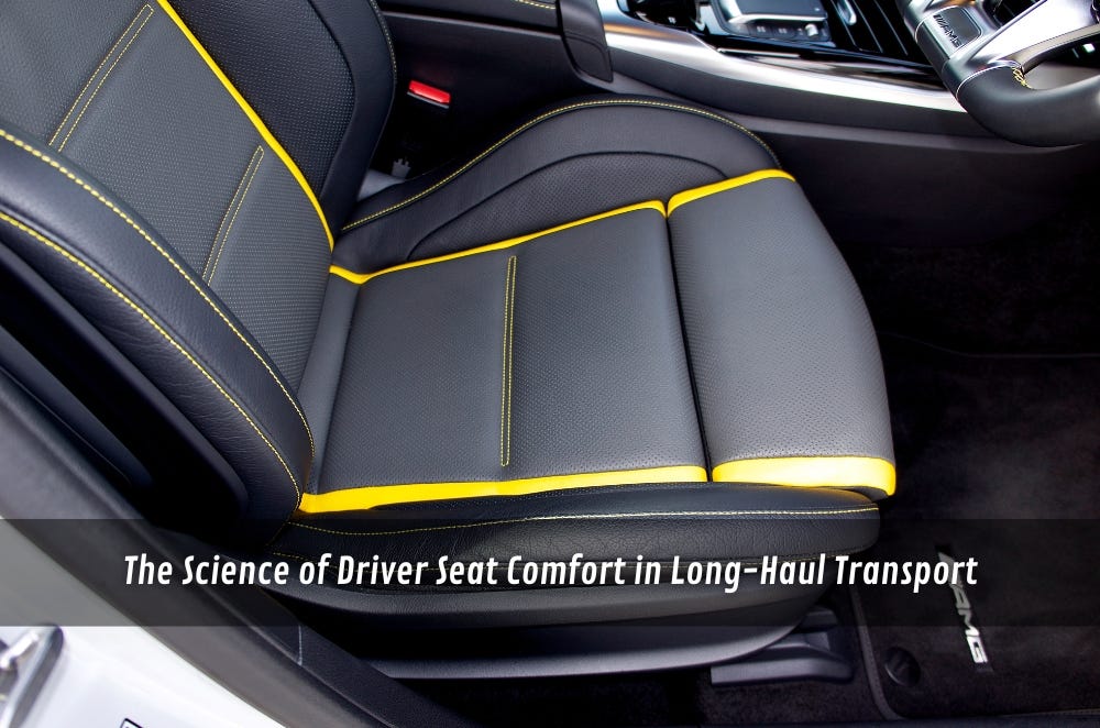The Science of Driver Seat Comfort in Long-Haul Transport | by Merry ...