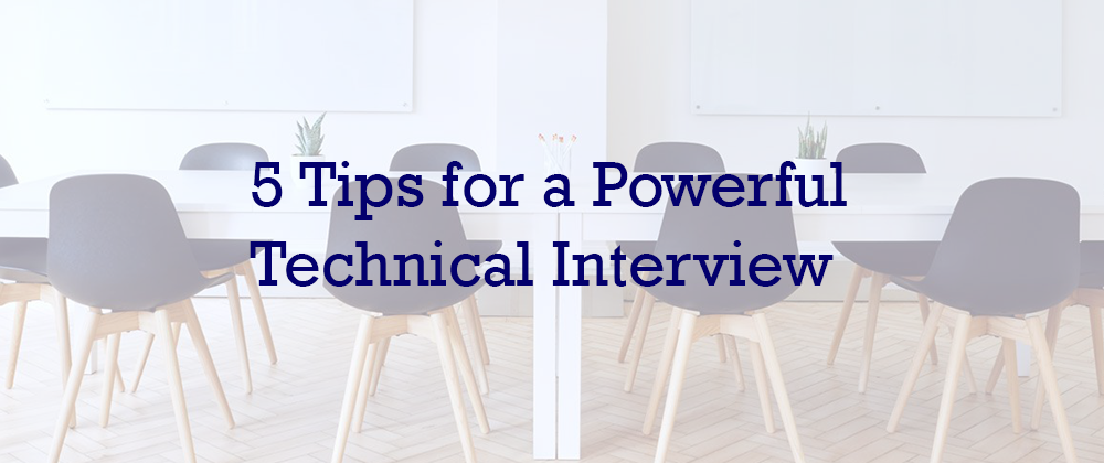 5 Tips for a Powerful Technical Interview | by Hazem Torab | Medium