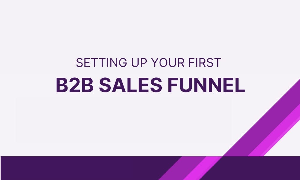 Setting up your first B2B sales funnel | Medium