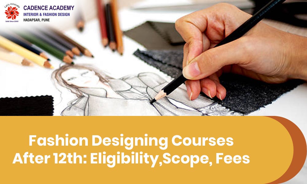 Fashion Designing Courses After 12th: Eligibility, Scope, Fees | by Cadencepune | Medium