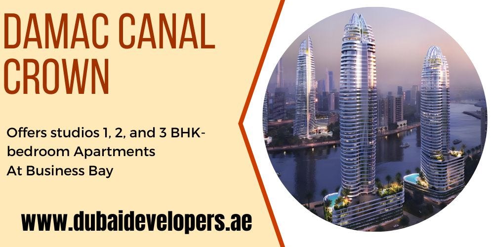 Damac Canal Crown In Dubai — Experience Grandeur At Its Best | by ...
