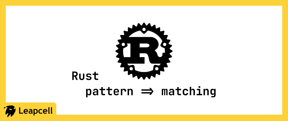 Rust Pattern Matching: A Practical Guide | by Leapcell | Medium