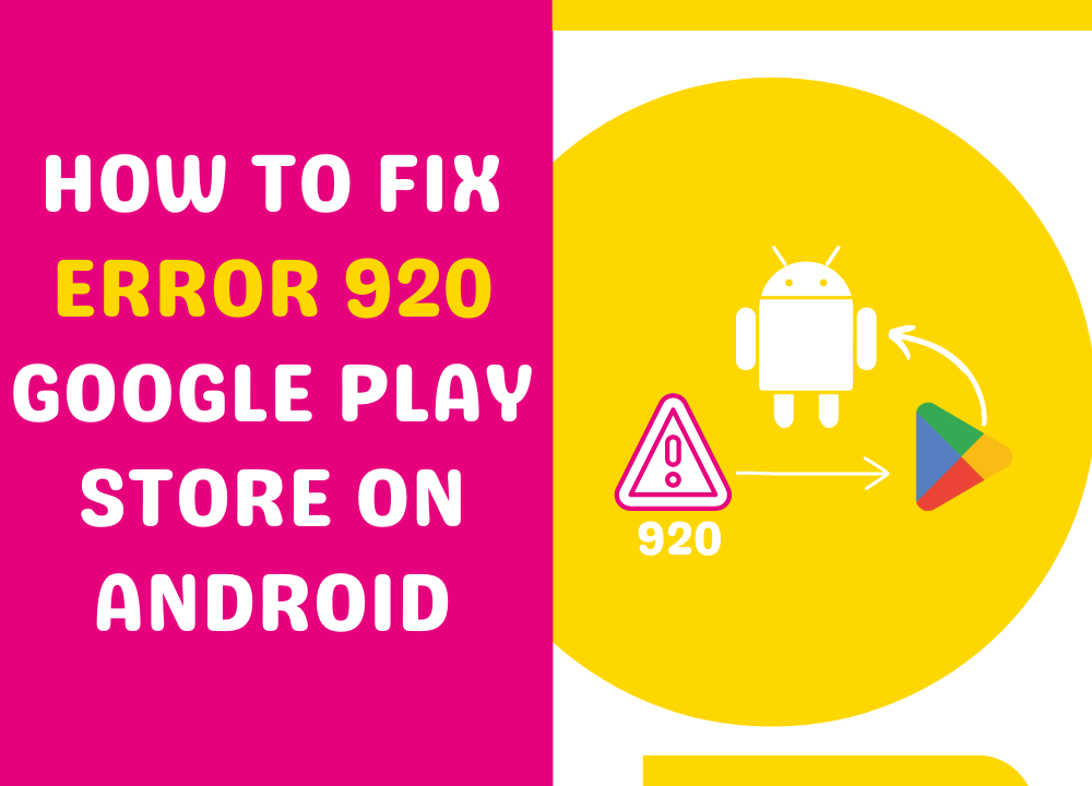 How To Fix Error 920 On Google Play Store For Android By Phone Error how-to-fix-error-920-on-google-play-store-for-android-by-phone-error