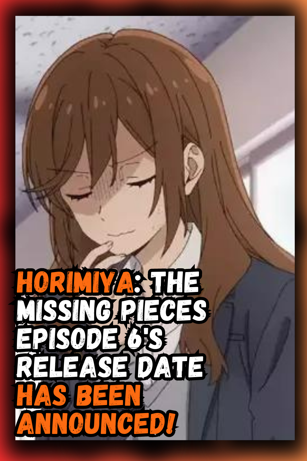 Horimiya: The Missing Pieces Episode 6’s Release Date Has Been ...