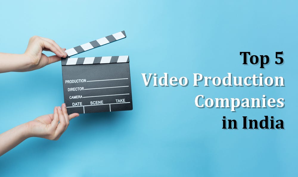 Top 5 Video Production Companies in India | Medium