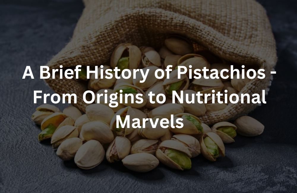 A Brief History of Pistachios: From Origins to Nutritional Marvels | by ...