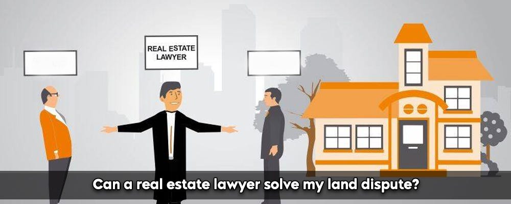 Can A Real Estate Lawyer Solve My Land Dispute? | by Leadindia | Medium