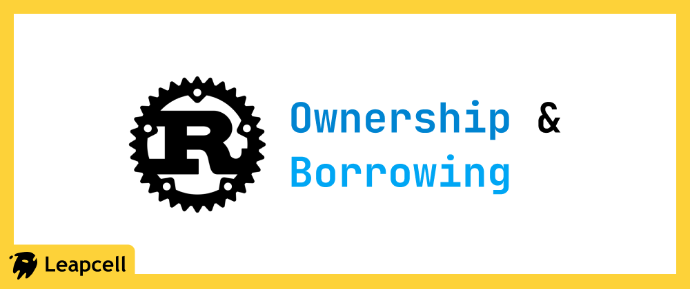 Rust Ownership and Borrowing Explained | by Leapcell | Medium
