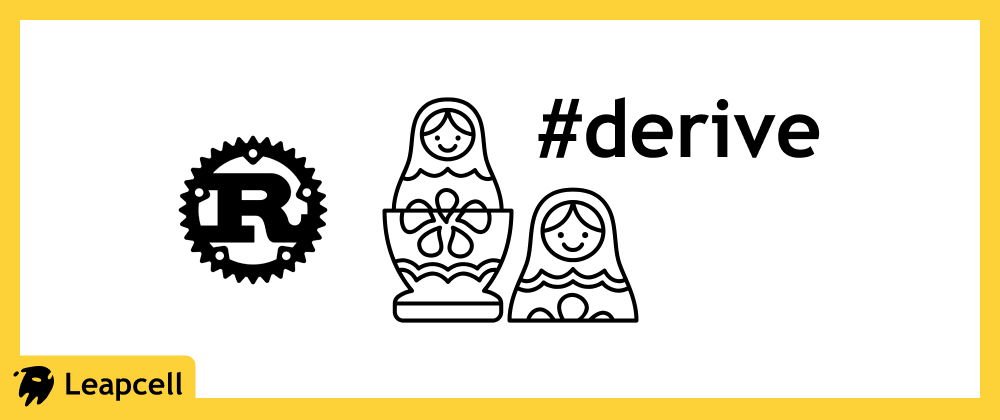 Deep Dive into Rust’s derive. An overview of Rust’s derive attribute ...