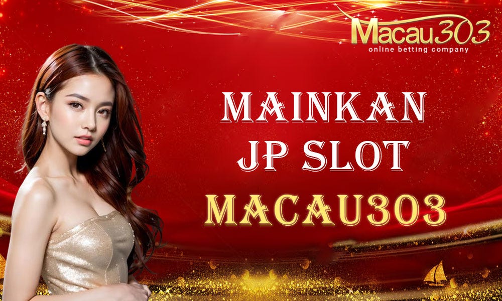 Main JP Slot Terpercaya di Macau303! | by Macau303 Official | Apr, 2024 ...