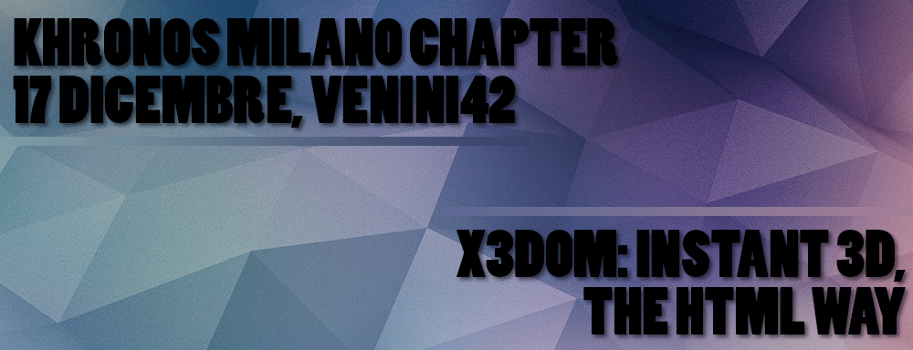 X3DOM: Instant 3D, the HTML way. Giovedì 17 dicembre, appuntamento alle… | by Venini42 | Medium