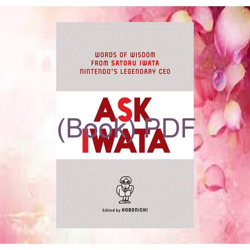 (Kindle) Book Ask Iwata: Words of Wisdom from Satoru Iwata Nintendo’s ...