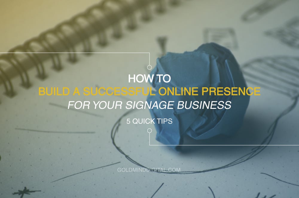 How to Build a Successful Online Presence for Your Signage Business ...