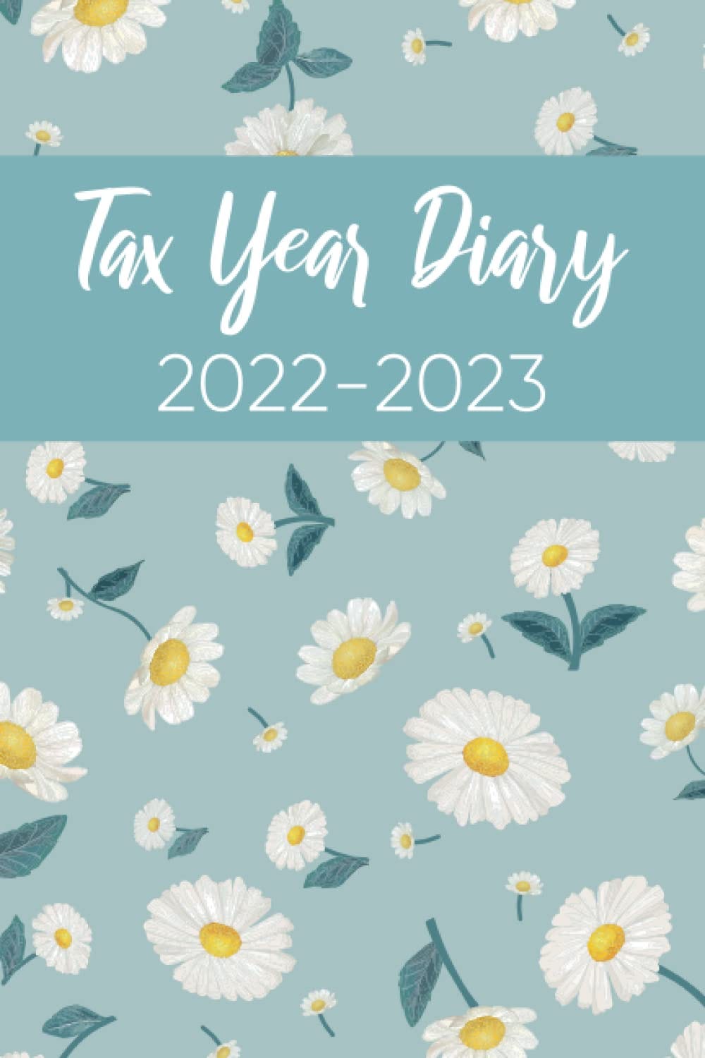 [EPUB]-Tax Year Diary 2022–2023 | White Daisy: For Small Business ...