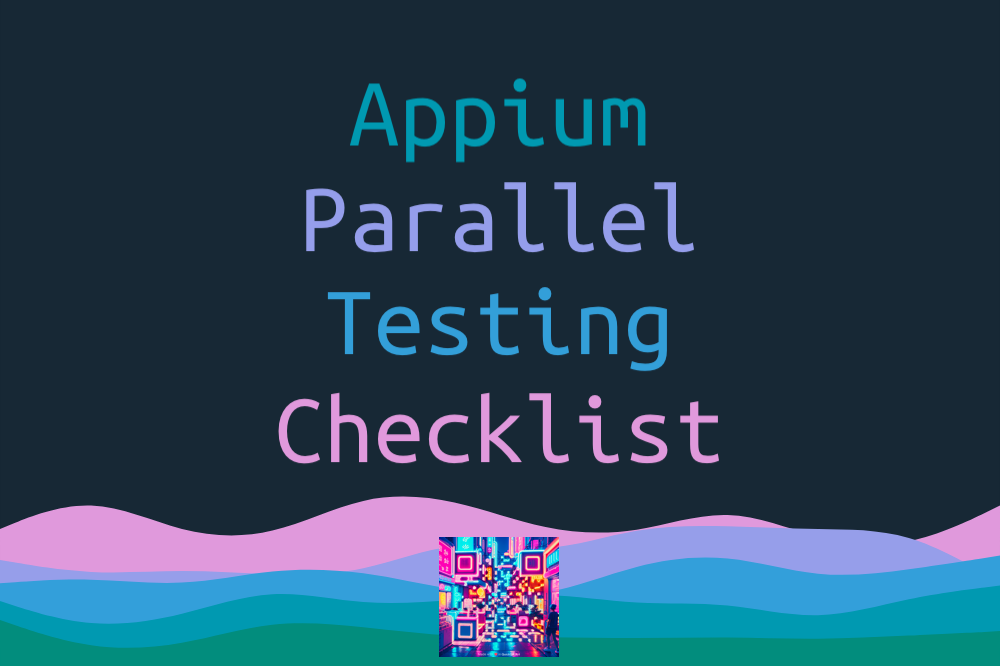 Appium Parallel Testing Checklist By Lana Begunova Medium