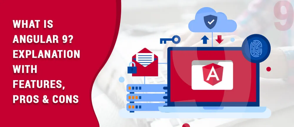 What Is Angular 9? Explanation with Features, Pros & Cons | by iFour Technolab | Medium