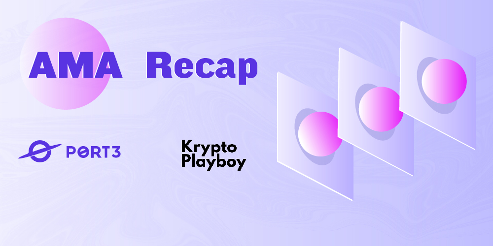 May 18th AMA Recap: Port3 x Krypto Playboy | by Port3 | Medium