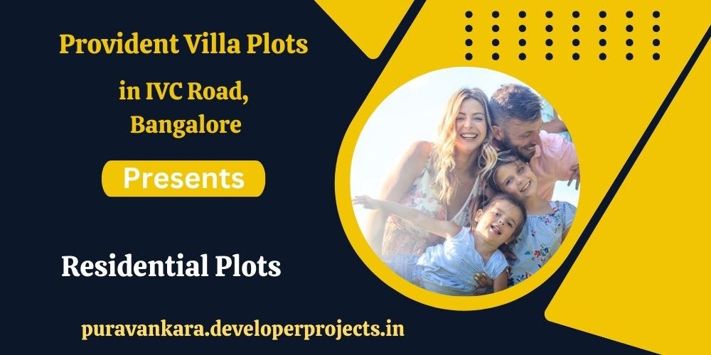 Provident Villa Plots At IVC Road, Bangalore — Big Home With Big ...