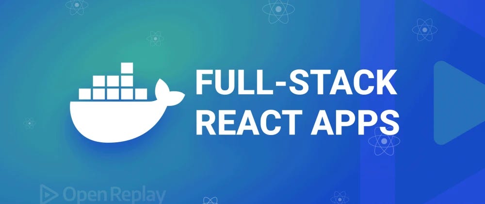 Dockerizing Full Stack React Apps By Joseph Kimani Stackanatomy