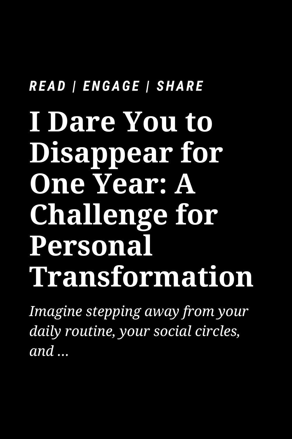 I Dare You to Disappear for One Year: A Challenge for Personal ...